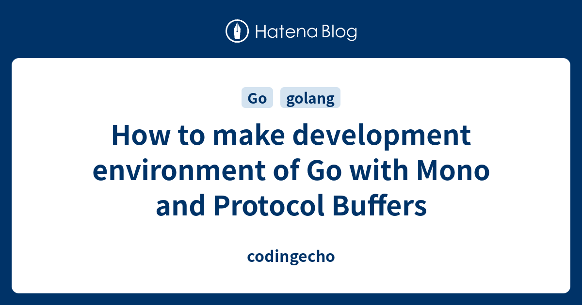 How to make development environment of Go with Mono and Protocol Buffers - codingecho