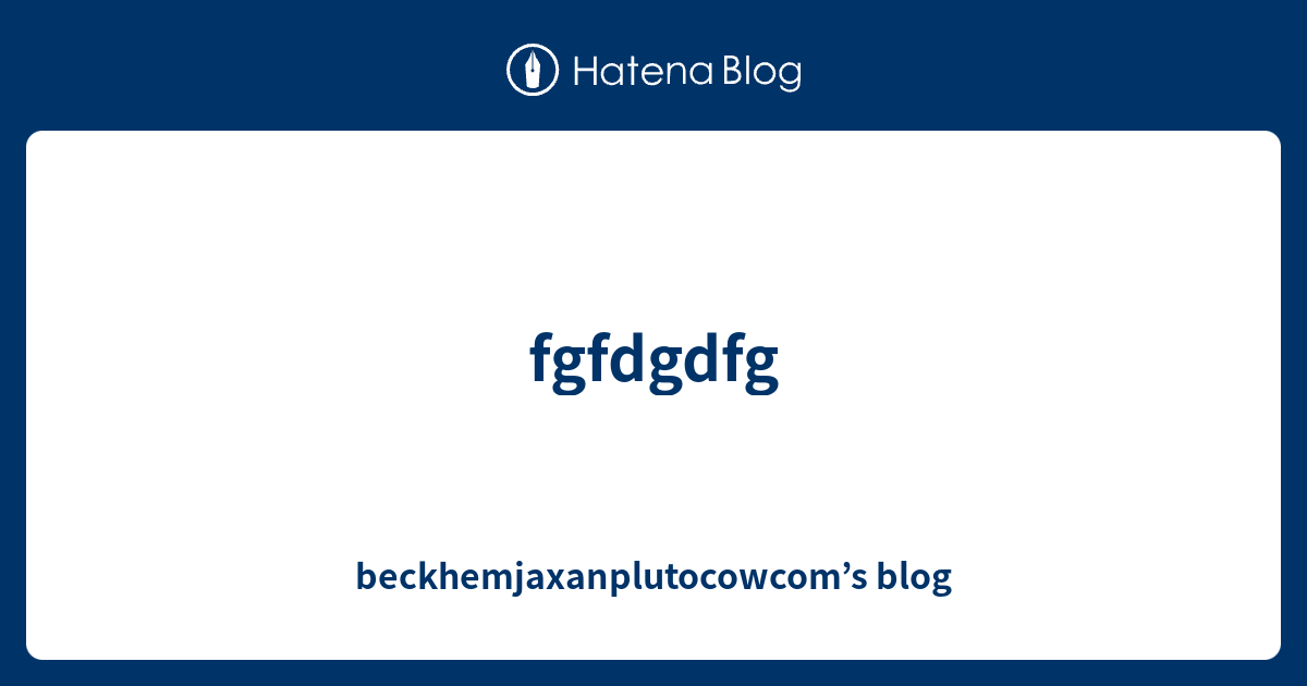 fgfdgdfg - beckhemjaxanplutocowcom’s blog