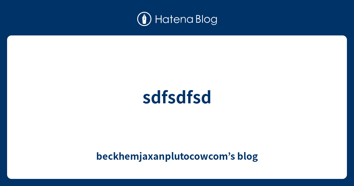 sdfsdfsd - beckhemjaxanplutocowcom’s blog