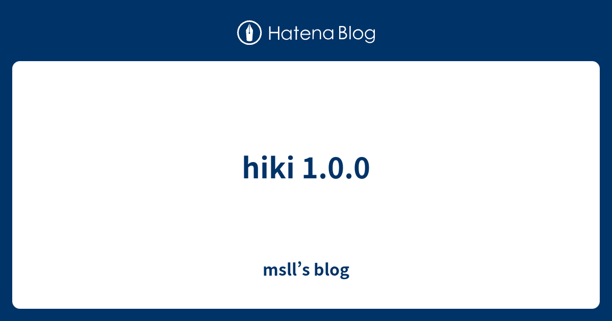 hiki 1.0.0 - msll’s blog
