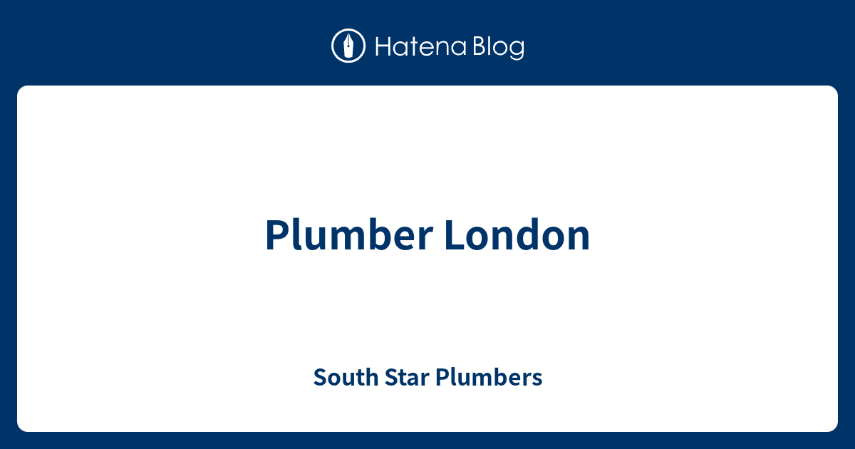 Plumber London - South Star Plumbers