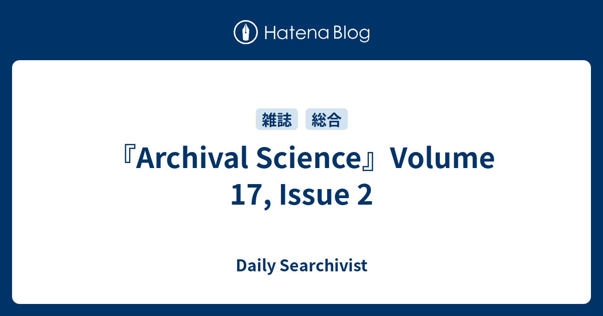 『Archival Science』Volume 17, Issue 2 - Daily Searchivist
