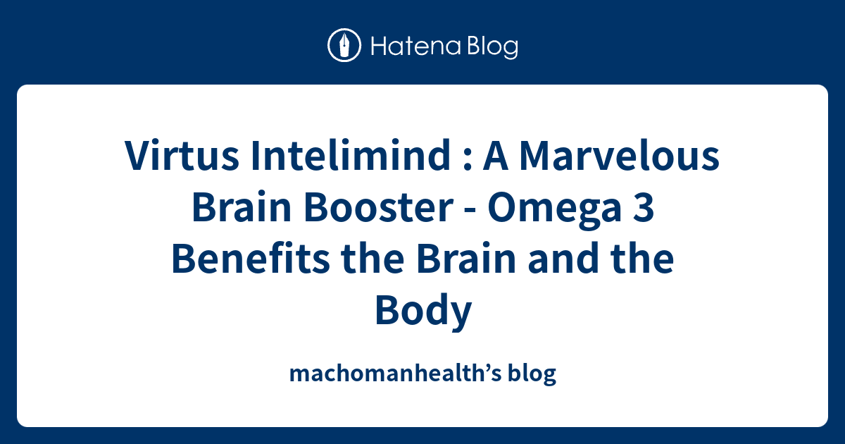 Virtus Intelimind : A Marvelous Brain Booster - Omega 3 Benefits the ...