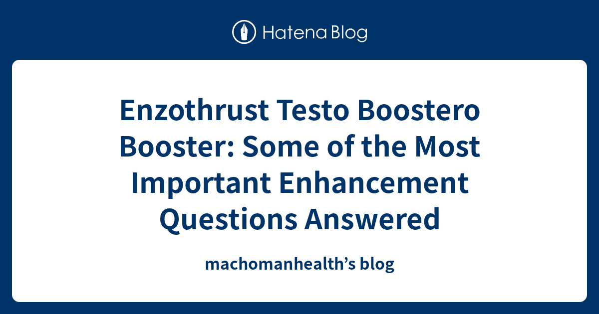 Enzothrust Testo Boostero Booster: Some of the Most Important ...