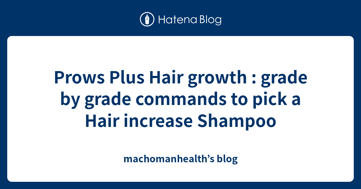 Prows Plus Hair growth : grade by grade commands to pick a Hair ...