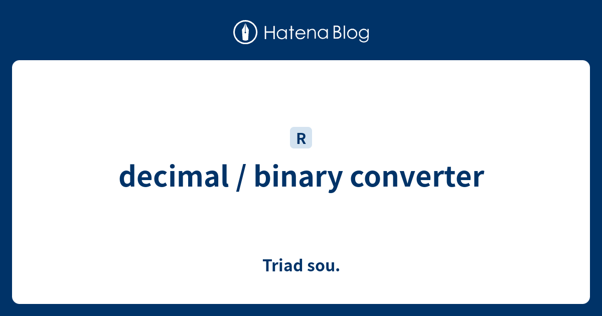 decimal / binary converter - Triad sou.