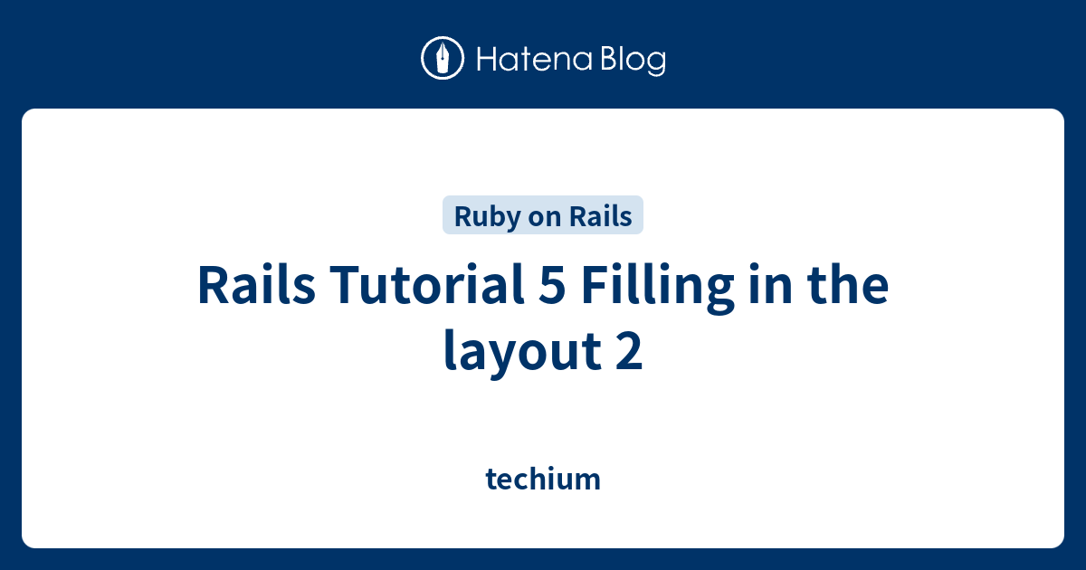 Rails Tutorial 5 Filling in the layout 2 - techium