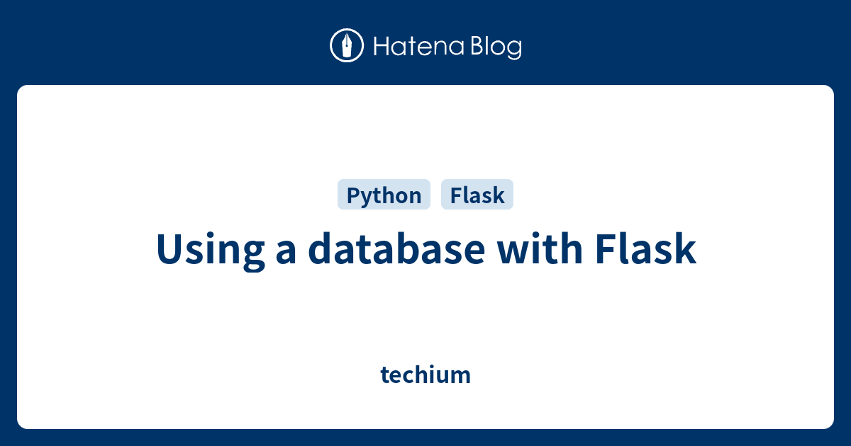 Using a database with Flask - techium