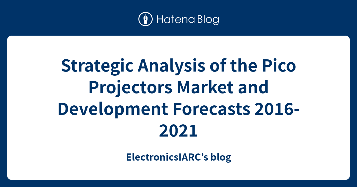 Strategic Analysis of the Pico Projectors Market and Development ...