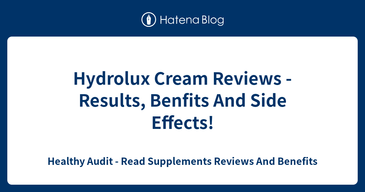 Hydrolux Cream Reviews - Results, Benfits And Side Effects! - Healthy ...