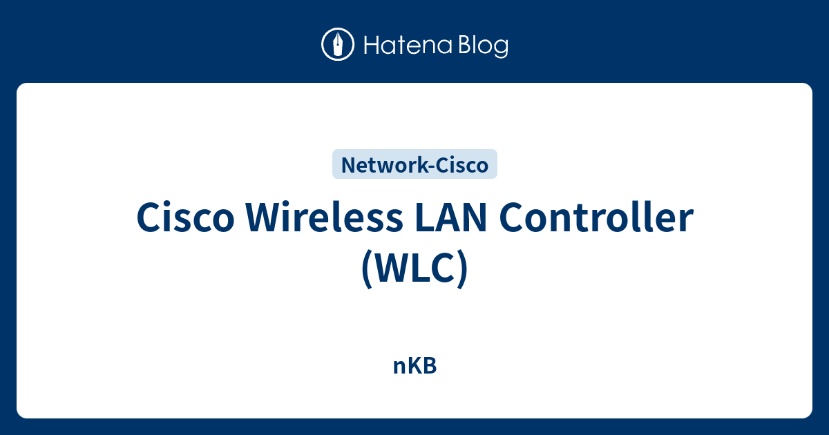 Cisco Wireless LAN Controller (WLC) - nKB