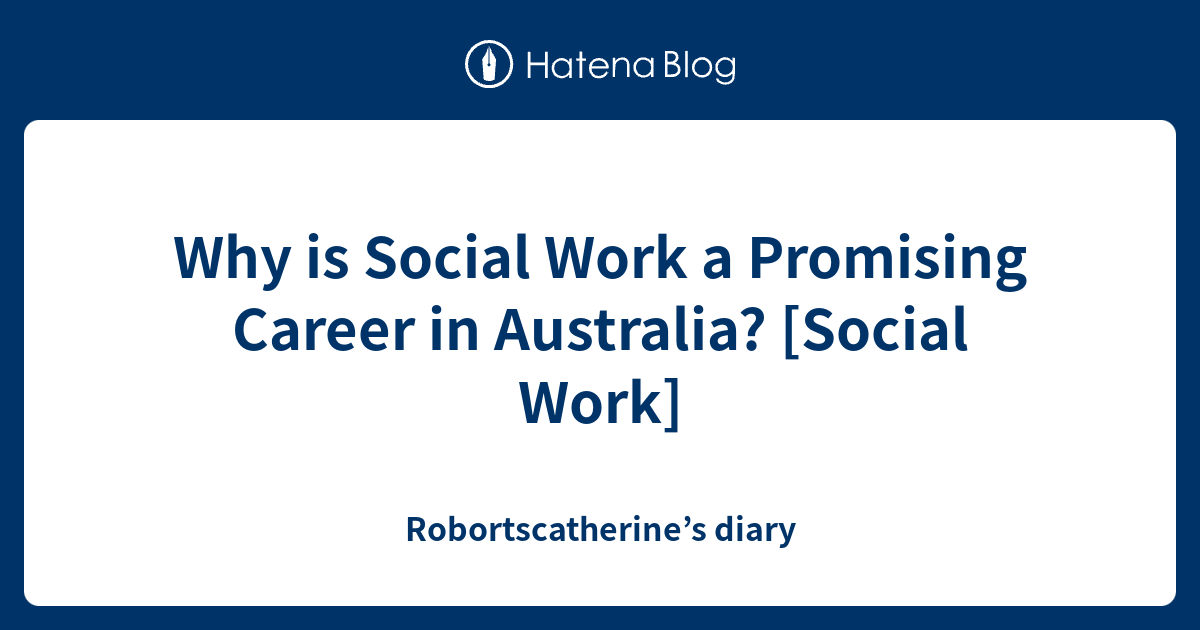 Why is Social Work a Promising Career in Australia? [Social Work ...