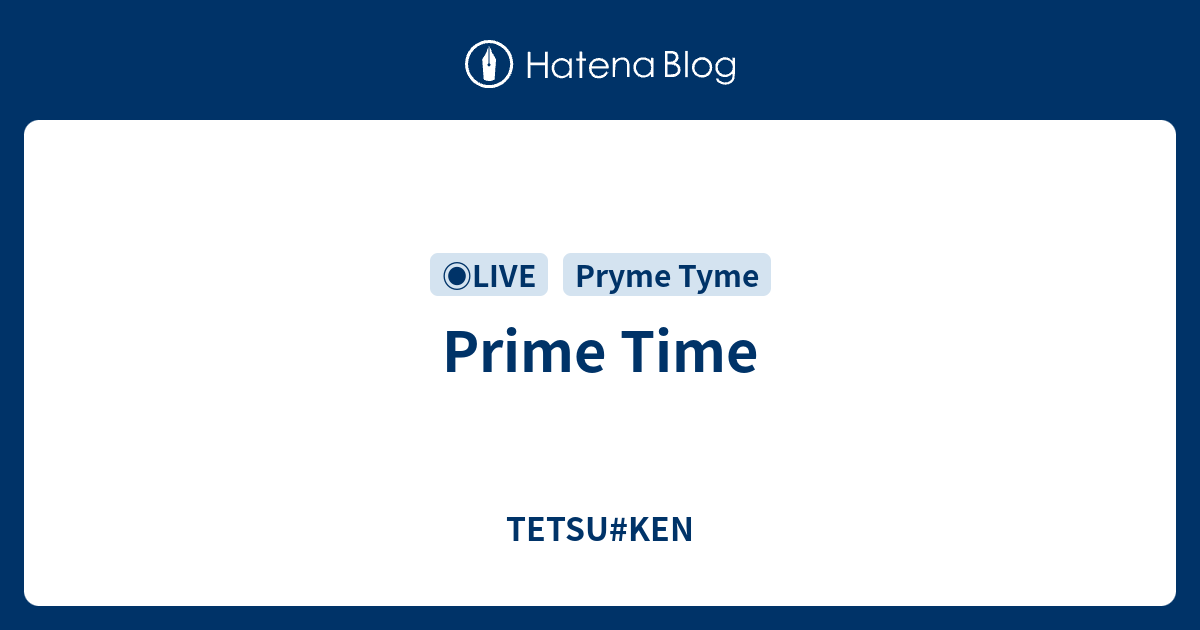 Prime Time - TETSU#KEN