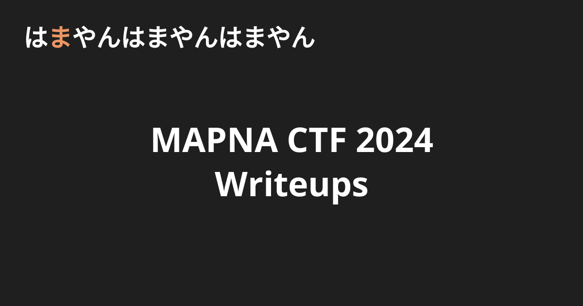 MAPNA CTF 2024 Writeups - はまやんはまやんはまやん