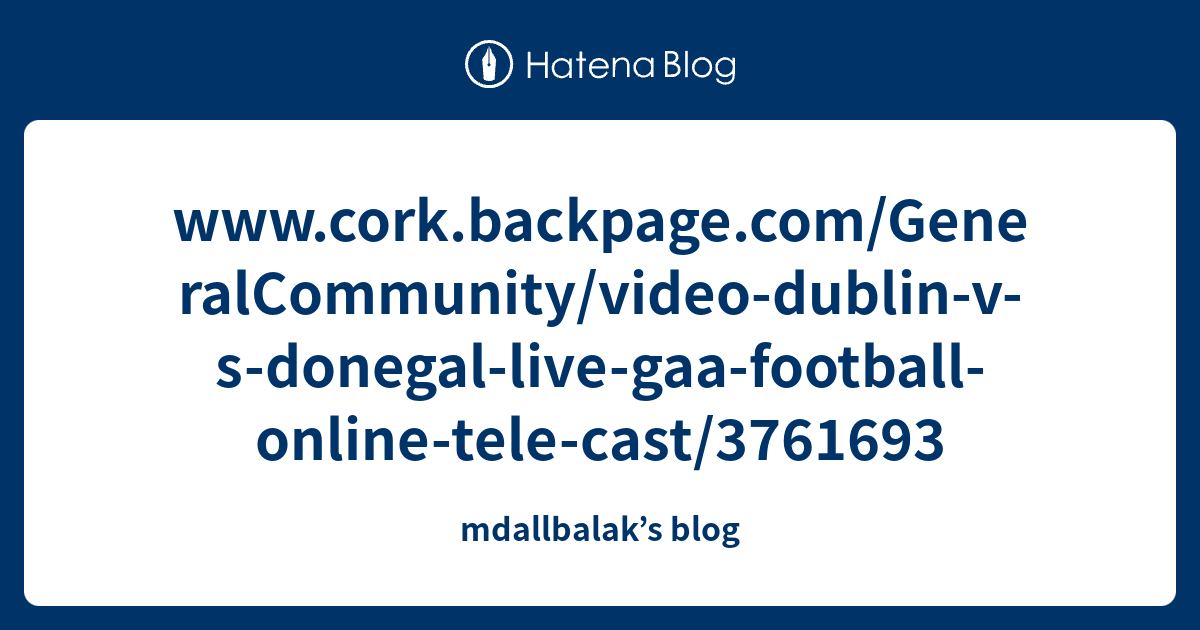 www.cork.backpage.com/GeneralCommunity/video-dublin-v-s-donegal-live ...