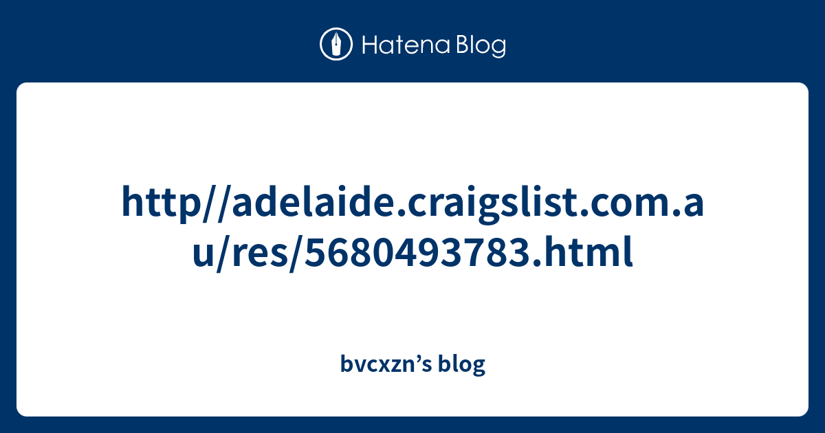 http//adelaide.craigslist.com.au/res/5680493783.html - bvcxzn’s blog