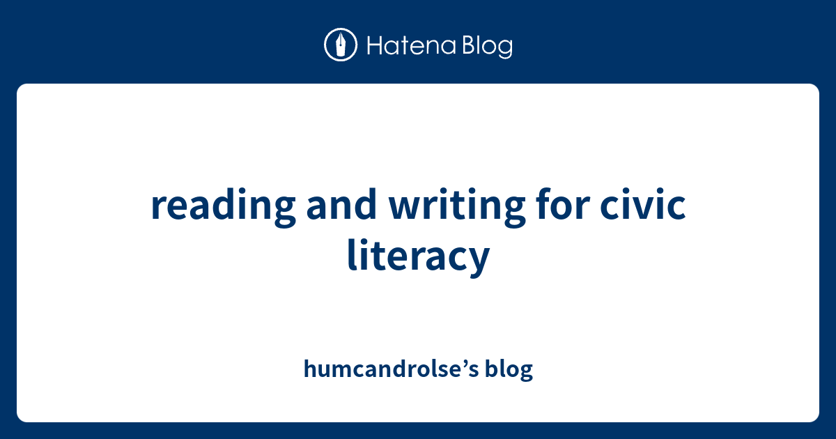 reading and writing for civic literacy - humcandrolse’s blog