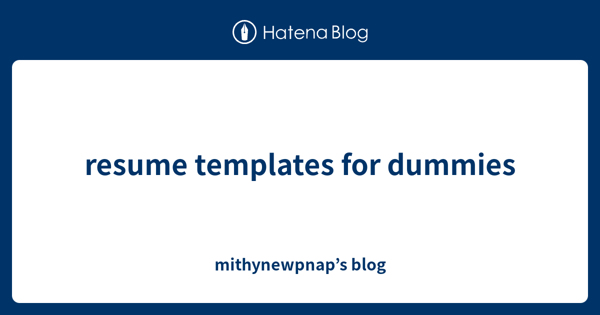 resume templates for dummies - mithynewpnap’s blog