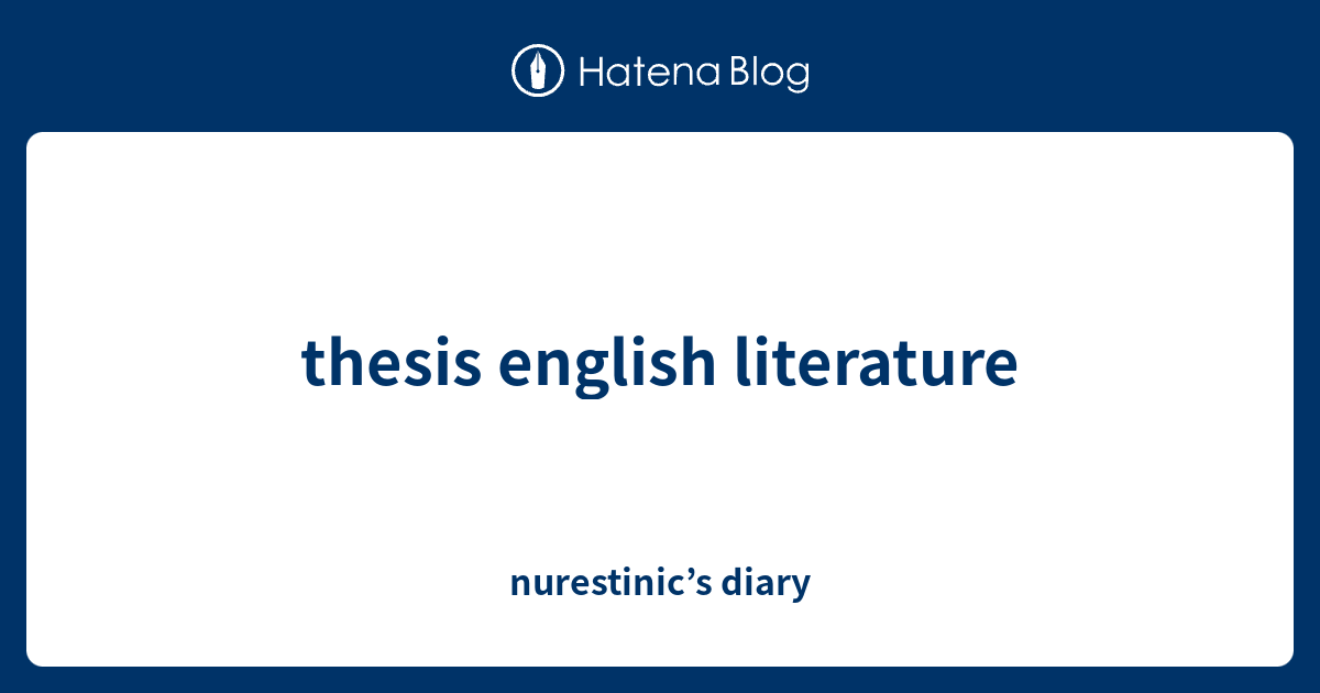 thesis english literature - nurestinic’s diary