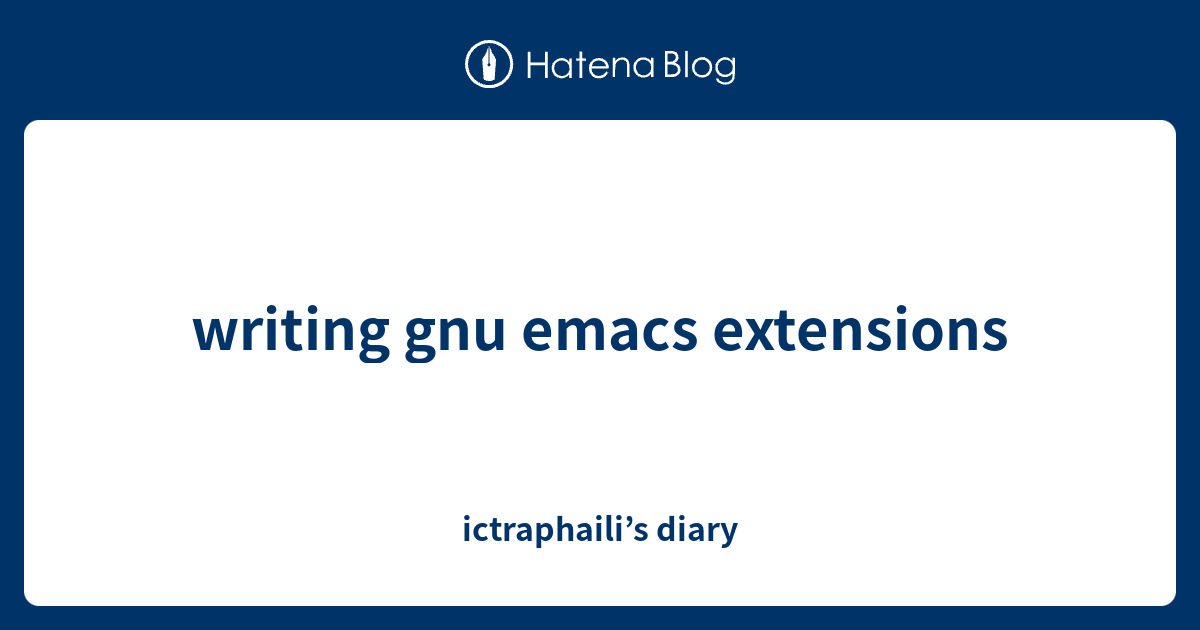writing gnu emacs extensions - ictraphaili’s diary