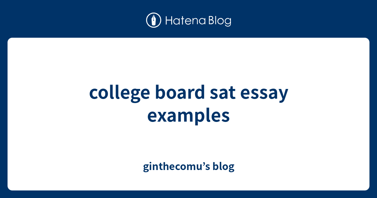 college board sat essay examples - ginthecomu’s blog