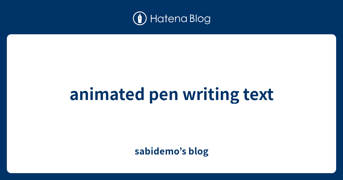 animated pen writing text - sabidemo’s blog