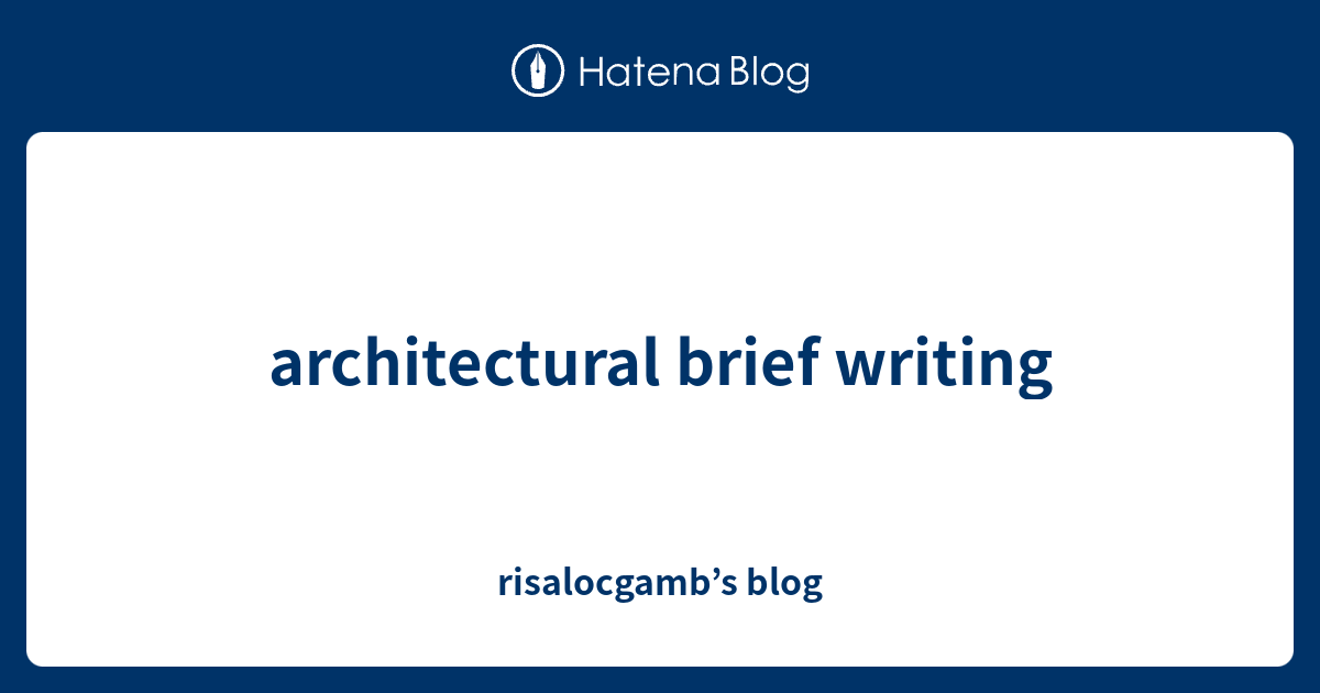 architectural brief writing - risalocgamb’s blog