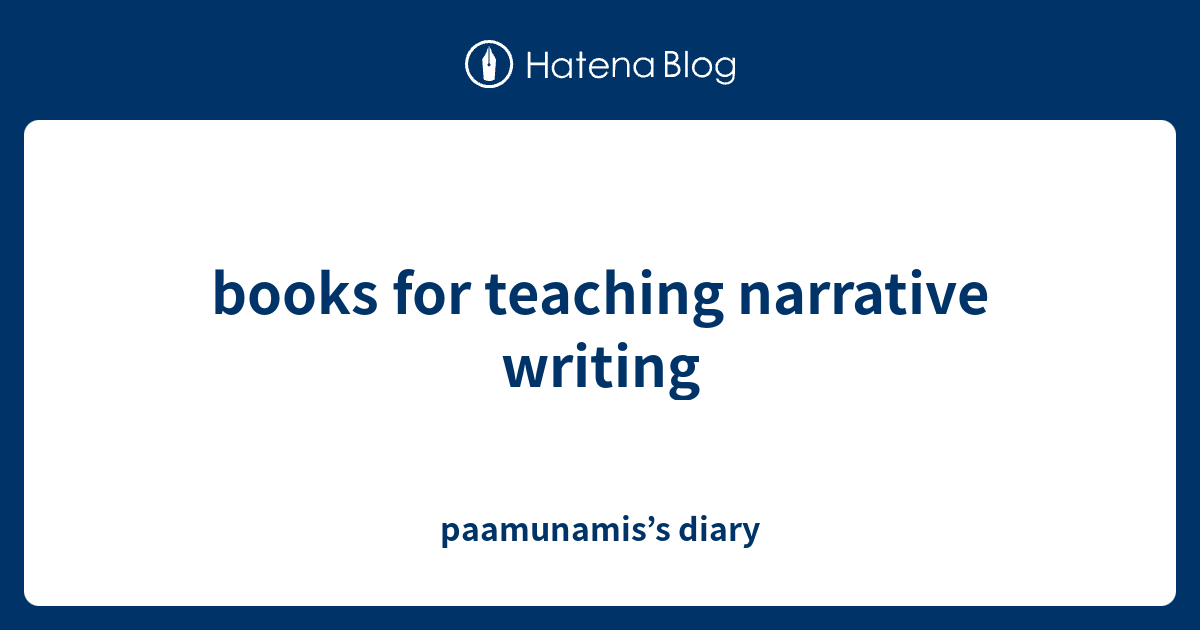 books-for-teaching-narrative-writing-paamunamis-s-diary