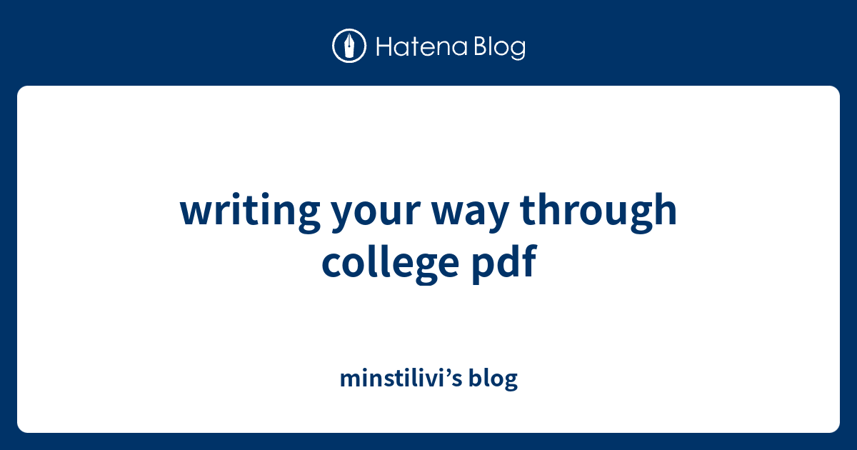 writing your way through college pdf - minstilivi’s blog