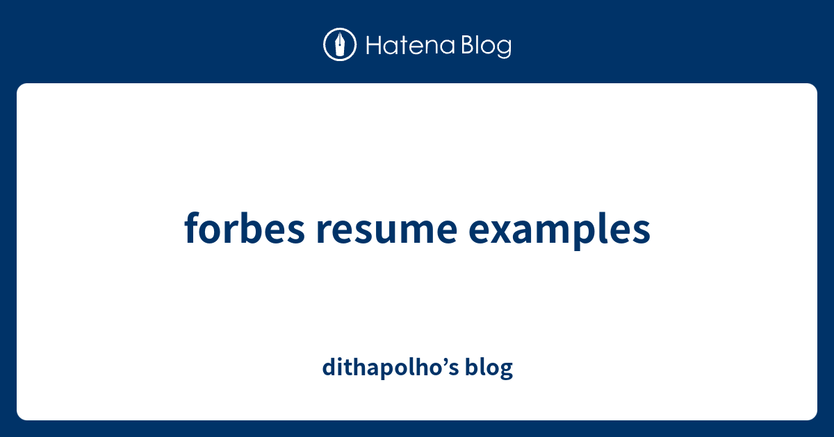 forbes resume examples - dithapolho’s blog