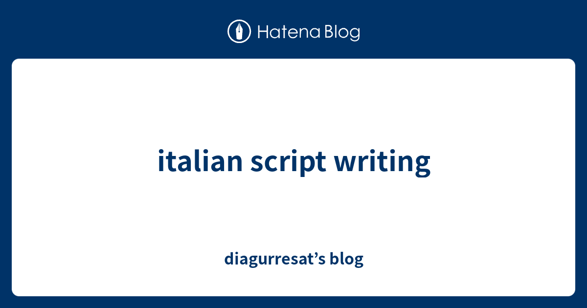 italian script writing - diagurresat’s blog
