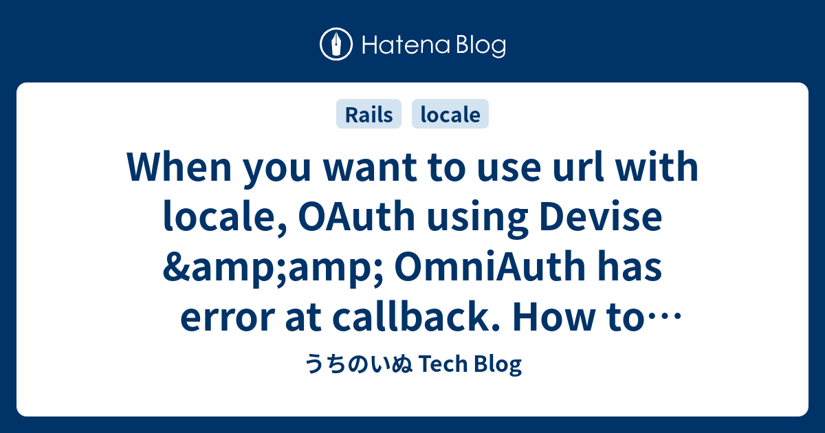 When you want to use url with locale, OAuth using Devise & OmniAuth has error at callback. How ...