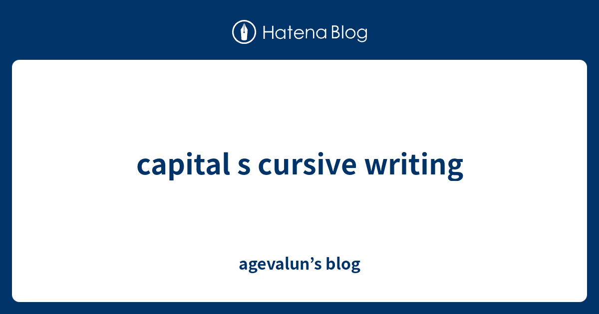 capital s cursive writing - agevalun’s blog