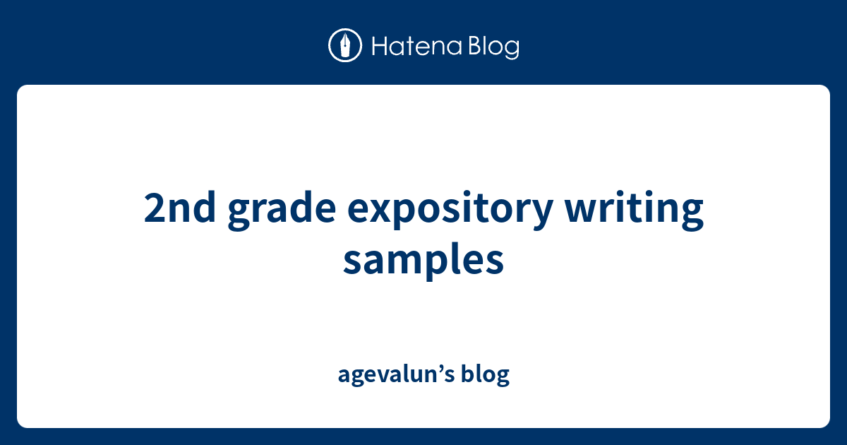 2nd grade expository writing samples - agevalun’s blog