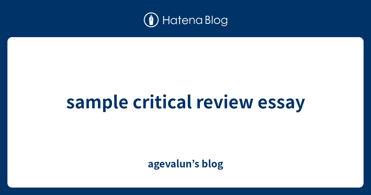 sample critical review essay - agevalun’s blog