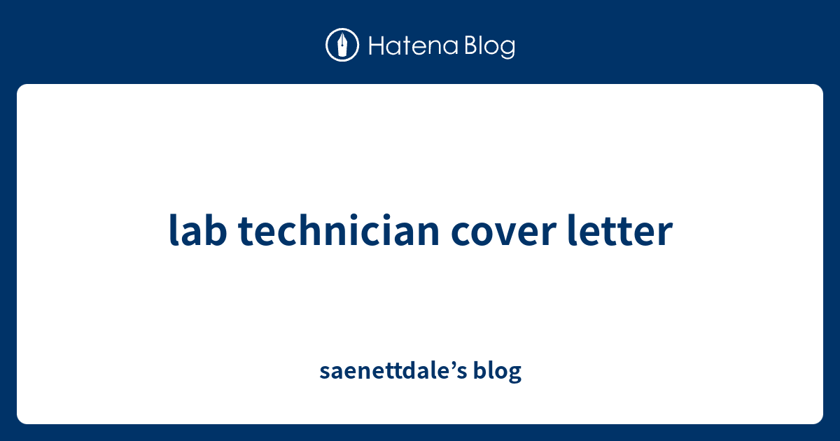 lab technician cover letter - saenettdale’s blog