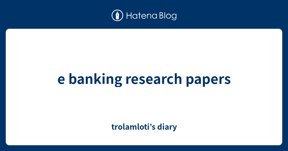e banking research papers - trolamloti’s diary