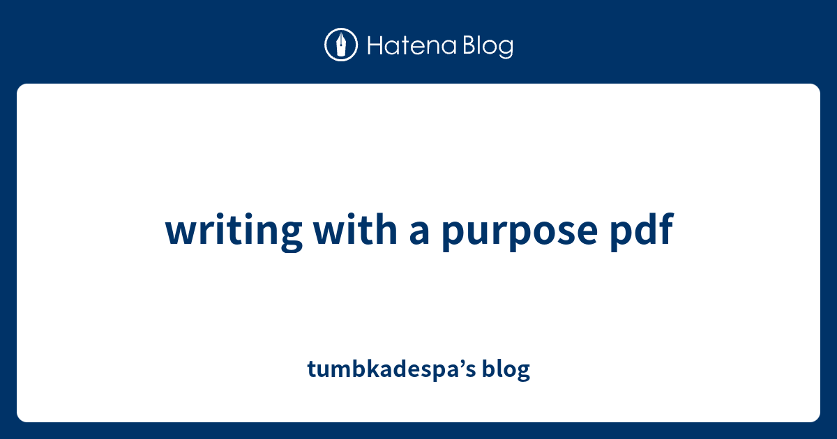 writing with a purpose pdf - tumbkadespa’s blog