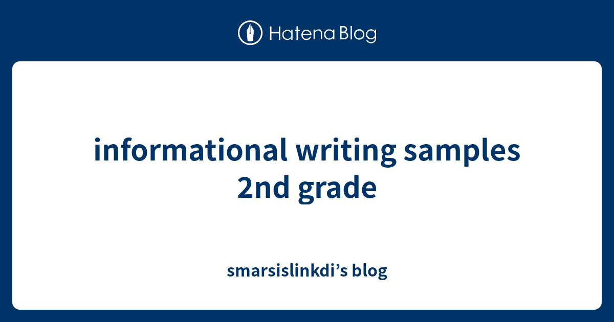 informational writing samples 2nd grade - smarsislinkdi’s blog