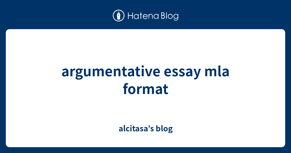 argumentative essay mla format - alcitasa’s blog