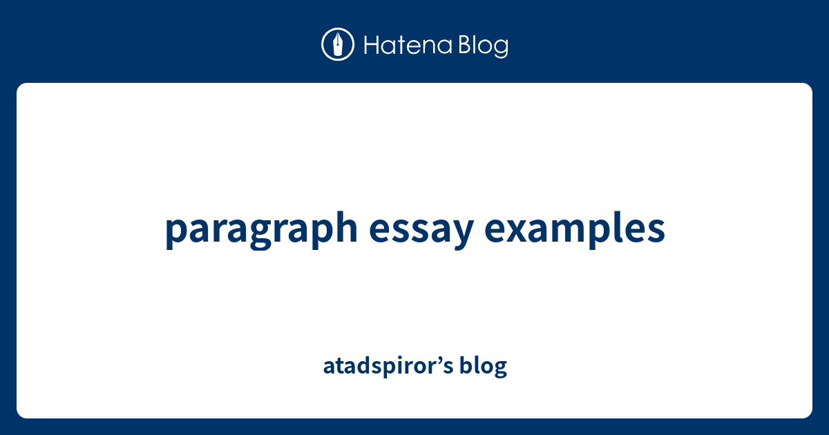 paragraph essay examples - atadspiror’s blog