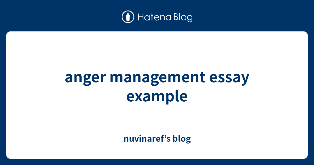 anger management essay example - nuvinaref’s blog