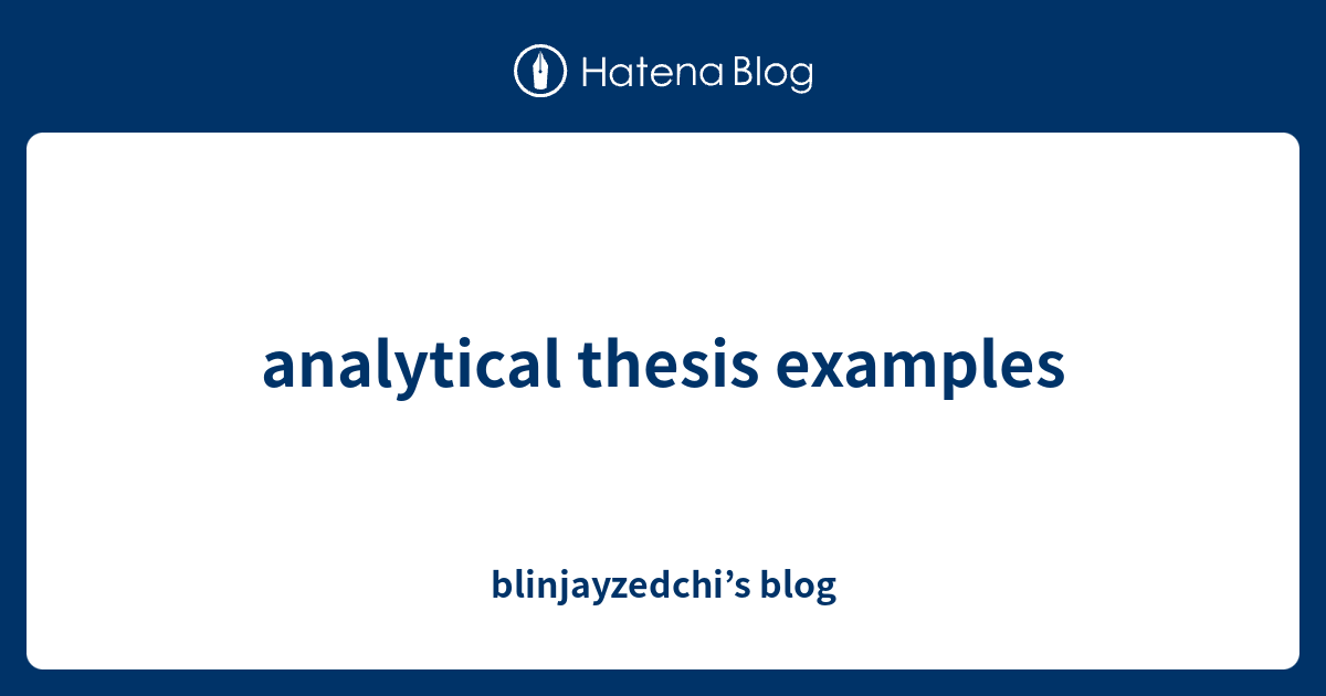analytical thesis examples - blinjayzedchi’s blog