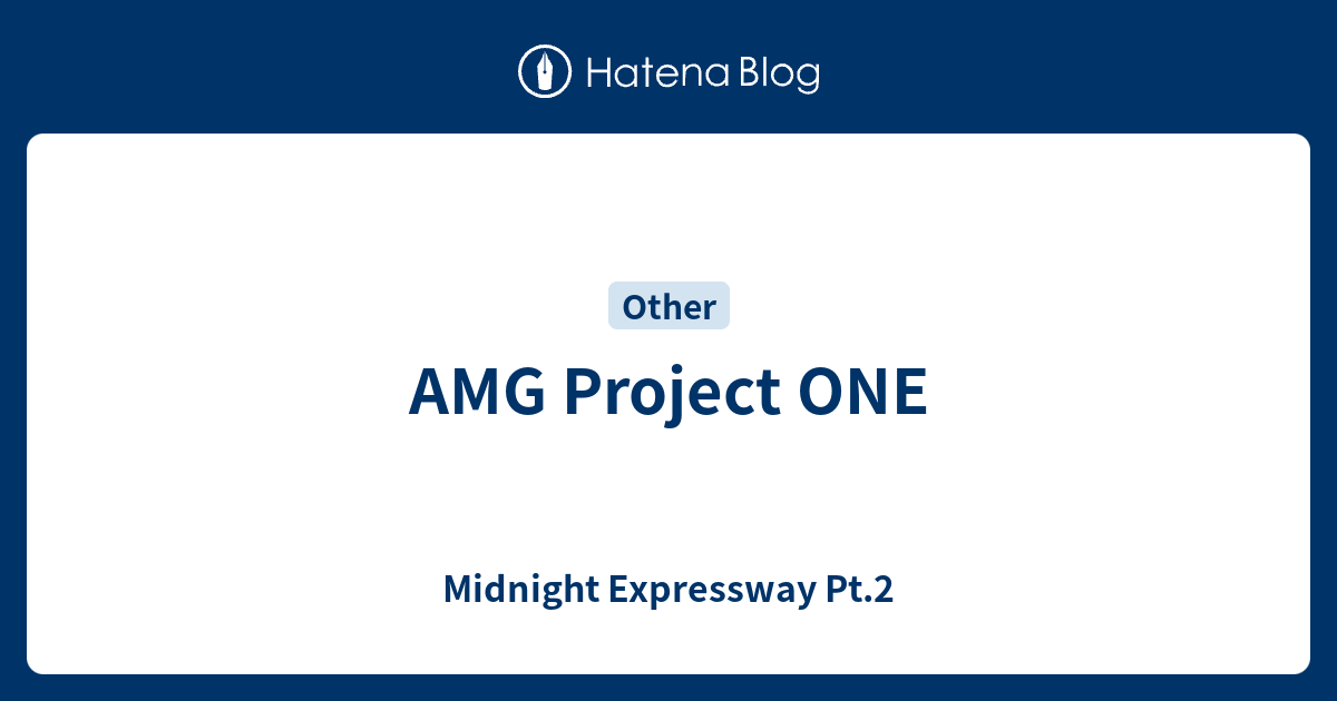 AMG Project ONE - Midnight Expressway Pt.2