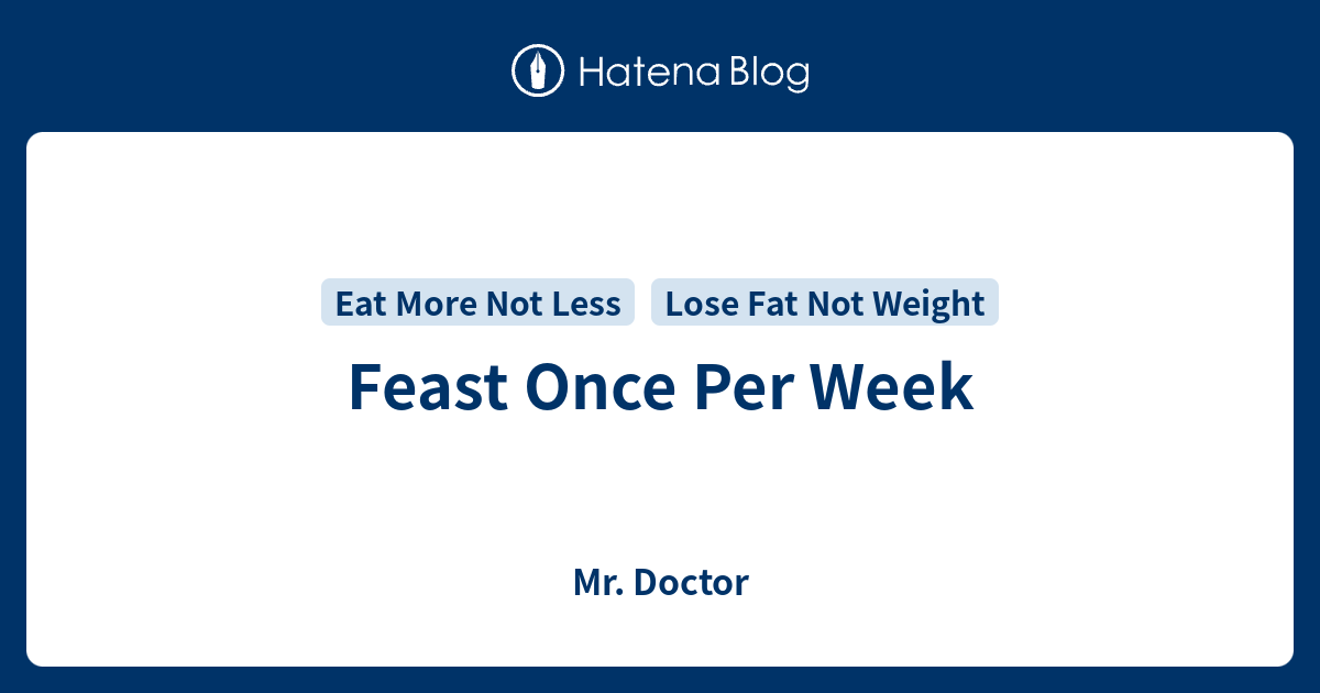 Feast Once Per Week - Mr. Doctor