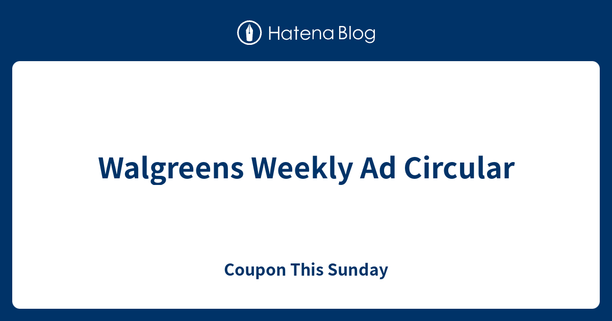 Walgreens Weekly Ad Circular - Coupon This Sunday