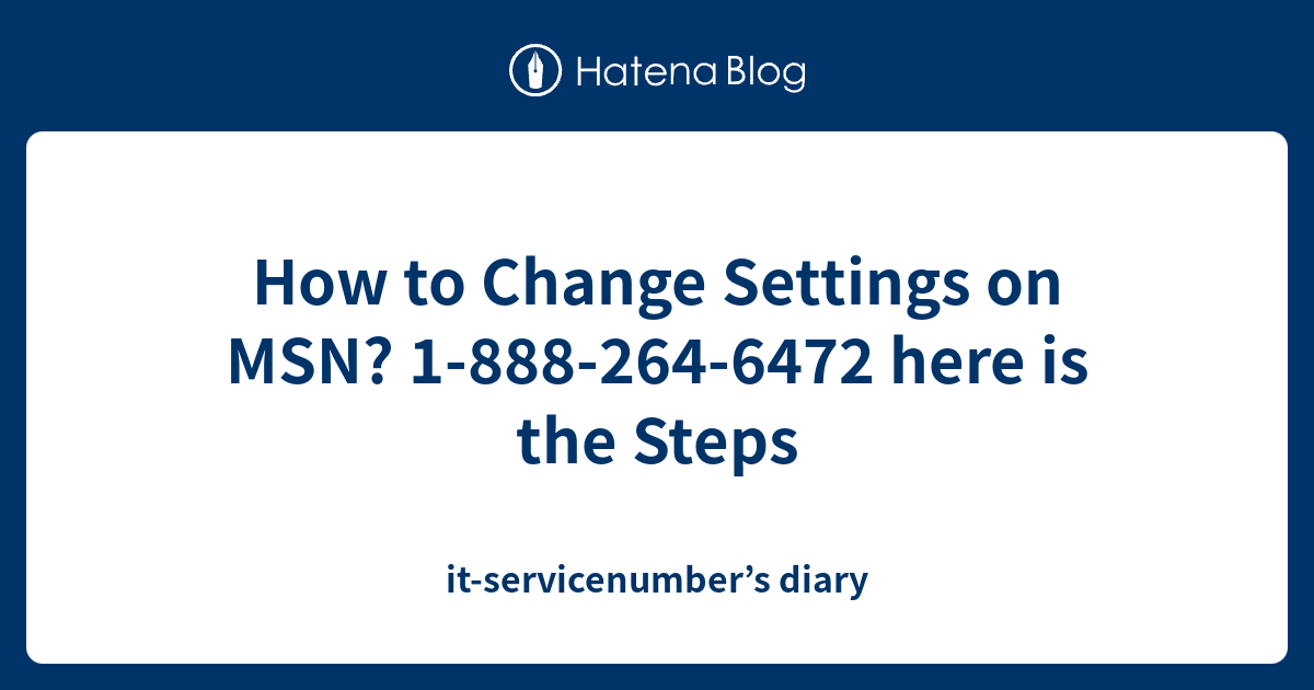 How to Change Settings on MSN? 1-888-264-6472 here is the Steps - it ...