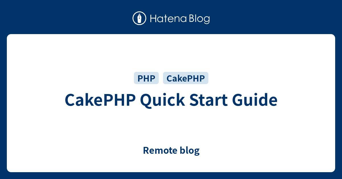CakePHP Quick Start Guide - Remote blog