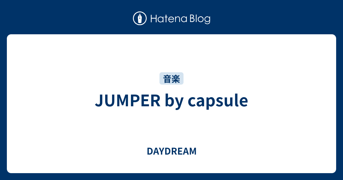 JUMPER by capsule - DAYDREAM