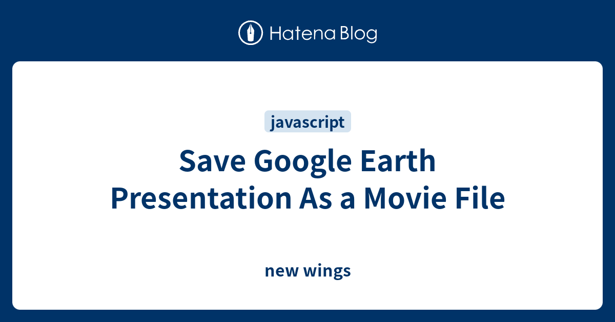 Save Google Earth Presentation As a Movie File - new wings